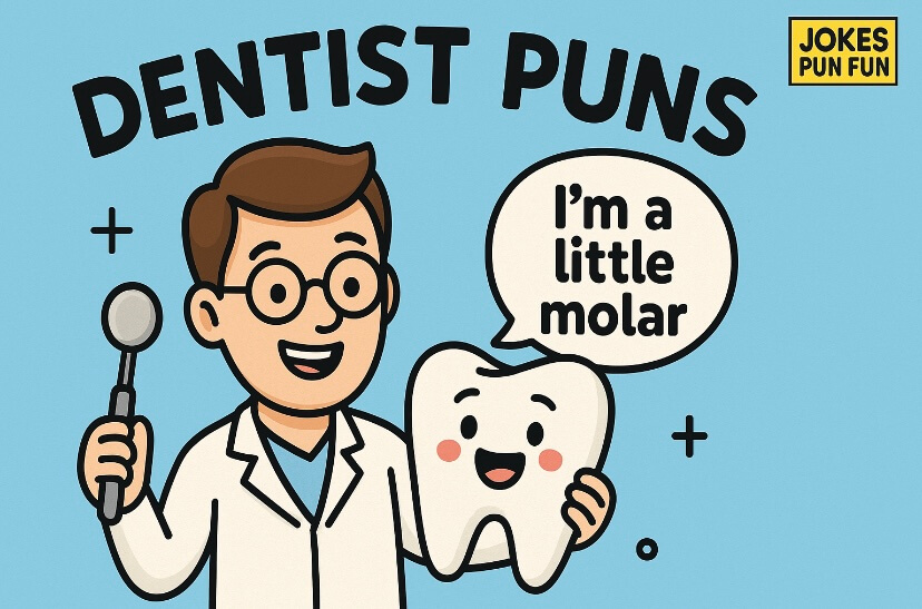 130+ Dental Puns That Will Make You Smile All Day Long!
